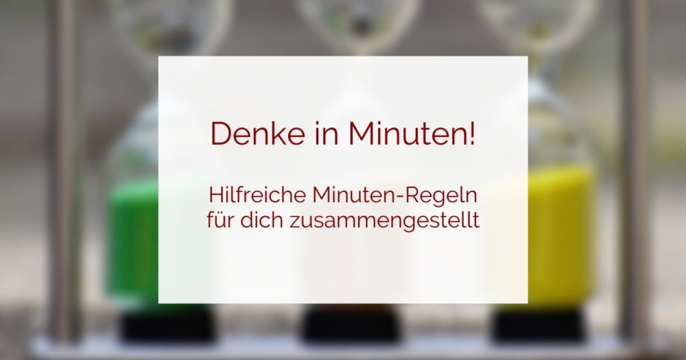 Was Du Mit Minuten Regeln Für Dein Zeitmanagement Erreichst